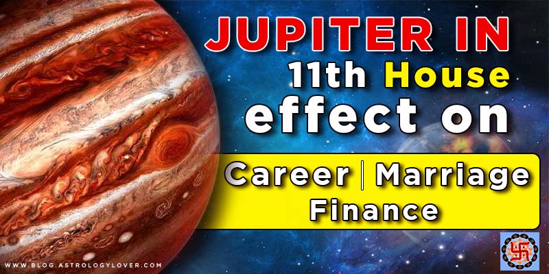 Jupiter in 11th house-effect on Career, Marriage, Finance for all ...